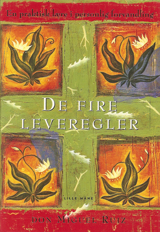 De Fire Leveregler by Miguel Ruiz | Goodreads