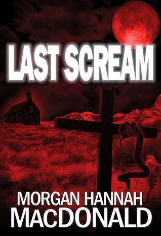 Last Scream (The Thomas Family #3) by Morgan Hannah MacDonald | Goodreads