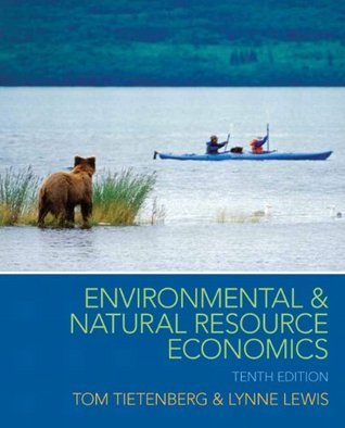 Environmental & Natural Resource Economics by Thomas H. Tietenberg ...