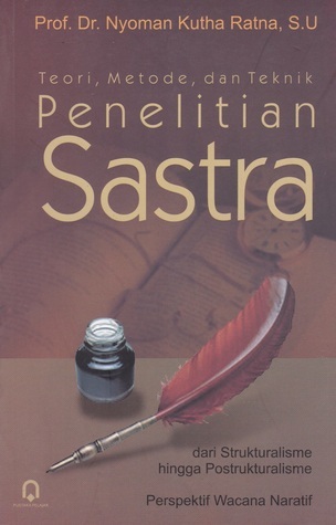 Teori, Metode, dan Teknik Penelitian Sastra by Nyoman Kutha Ratna | Goodreads