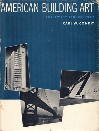 American Building Art: The Twentieth Century by Carl W. Condit | Goodreads