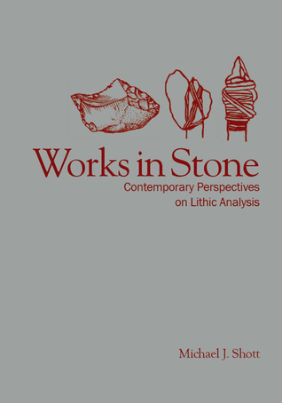 Works in Stone: Contemporary Perspectives on Lithic Analysis by Michael ...