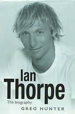 IAN THORPE The Biography by Greg Hunter | Goodreads