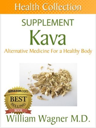 The Kava Supplement: Alternative Medicine for a Healthy Body by William ...