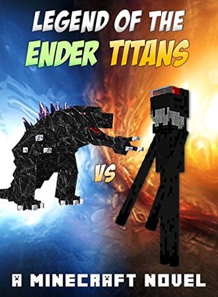 Minecraft: Legend of the EnderTitans by MineGeek | Goodreads