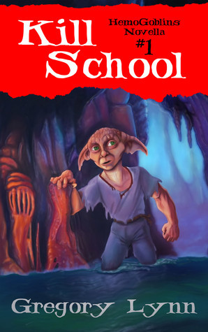 Kill School (HemoGoblins #1) by Gregory Lynn | Goodreads