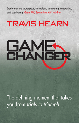 Game Changer: The Defining Moment That Takes You From Trials to Triumph ...