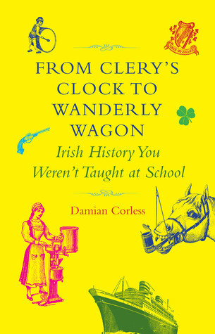 From Clery's Clock to Wanderly Wagon – Irish History You Weren't Taught ...