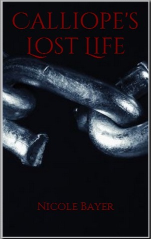 Calliope's Lost Life by Nicole Bayer | Goodreads
