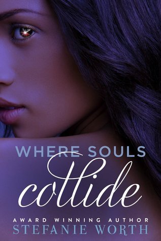 Where Souls Collide by Stefanie Worth | Goodreads