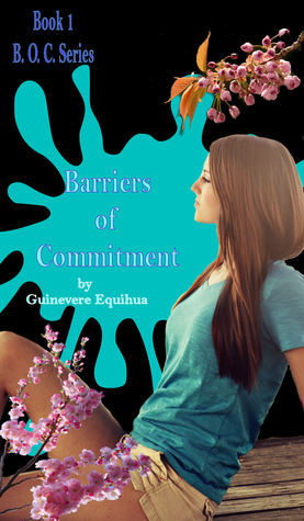 Barriers of Commitment (B.O.C #1) by Guinevere Equihua | Goodreads