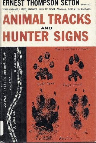Animal Tracks and Hunter Signs by Ernest Thompson Seton | Goodreads