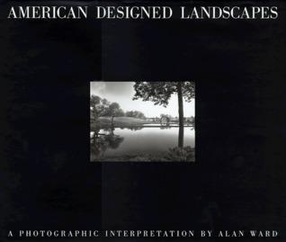 American Designed Landscapes: A Photographic Interpretation by Alan ...