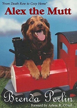 Alex the Mutt: From Death Row to Cozy Home by Brenda Perlin | Goodreads