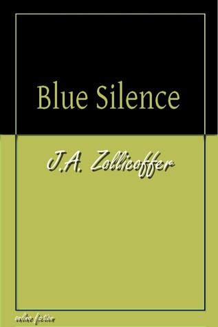Blue Silence by J.A. Zollicoffer | Goodreads