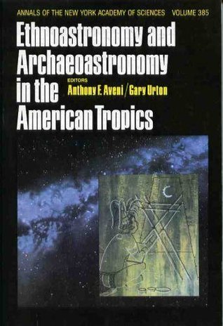 Ethnoastronomy and Archaeoastronomy in the American Tropics by Anthony ...