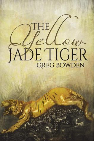 The Yellow Jade Tiger by Greg Bowden | Goodreads
