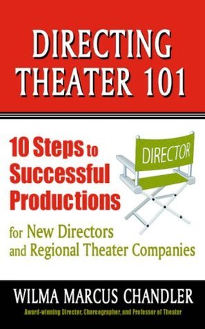 Directing Theater 101: 10 Steps to Successful Productions by Wilma ...