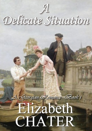 A Delicate Situation (Book I) by Elizabeth Chater | Goodreads