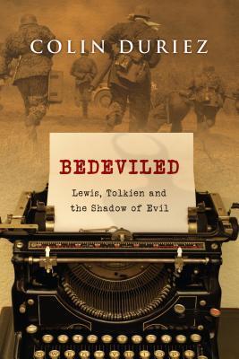 Bedeviled: Lewis, Tolkien and the Shadow of Evil by Colin Duriez ...