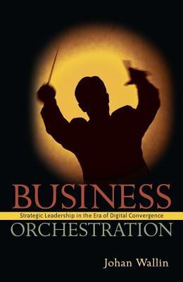 Business Orchestration by Johan Wallin | Goodreads