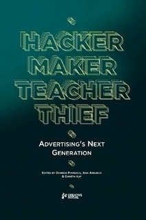 Hacker, Maker, Teacher, Thief: Advertising's Next Generation by ...