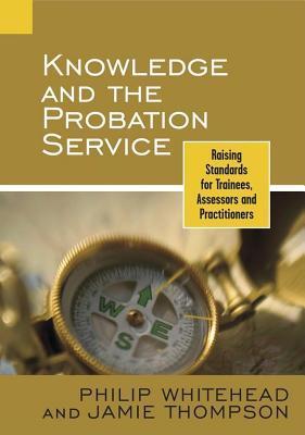 Knowledge and the Probation Service by Philip Whitehead | Goodreads