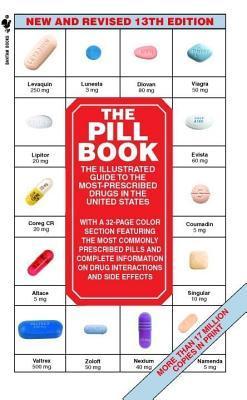 Pill Book: The Illustrated Guide to the Most-Prescribed Drugs in the ...