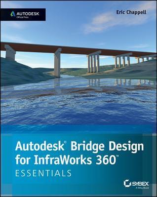 Autodesk Bridge Design for InfraWorks 360 Essentials: Autodesk Official ...