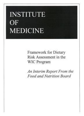 Framework for Dietary Risk Assessment in the Wic Program: An Interim ...