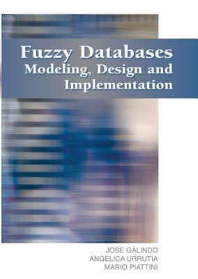 Fuzzy Databases: Modeling, Design and Implementation: Modeling, Design ...