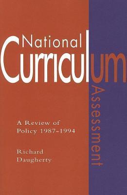 National Curriculum Assessment: A Review Of Policy 1987-1994 by Richard ...