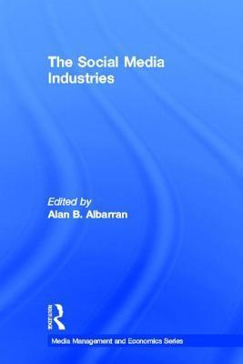 The Social Media Industries by Alan B. Albarran | Goodreads