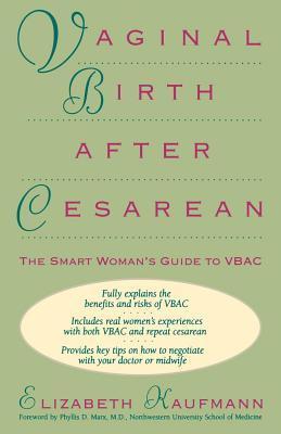 Vaginal Birth After Cesarean: The Smart Woman's Guide to VBAC by ...