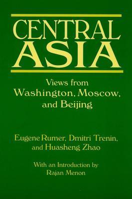 Central Asia: Views from Washington, Moscow, and Beijing by Eugene ...