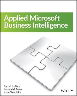 Applied Microsoft Business Intelligence by Jessica M. Moss | Goodreads