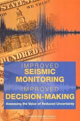 Improved Seismic Monitoring - Improved Decision-Making: Assessing the ...