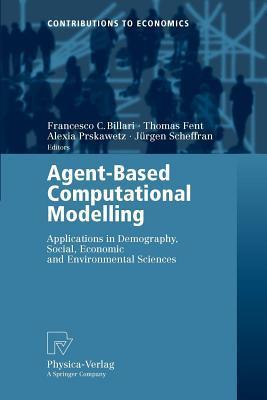 Agent-Based Computational Modelling: Applications in Demography, Social, Economic and ...