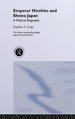 Emperor Hirohito and Showa Japan by Stephen Large | Goodreads