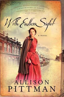 With Endless Sight by Allison Pittman | Goodreads