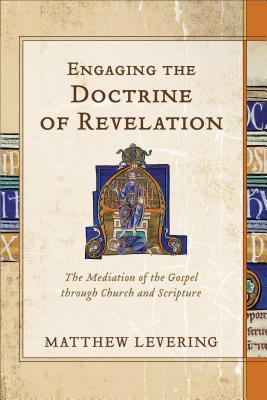 Engaging the Doctrine of Revelation: The Mediation of the Gospel ...