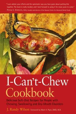 The I-Can't-Chew Cookbook: Delicious Soft Diet Recipes for People with ...