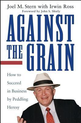 Against the Grain by Joel Stern | Goodreads