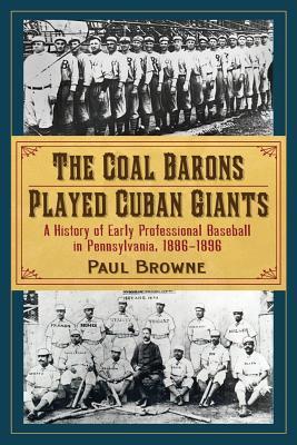 Coal Barons Played Cuban Giants: A History of Early Professional ...
