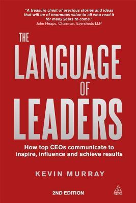 Language of Leaders, The: How Top Ceos Communicate to Inspire ...