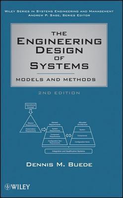 Engineering Design of Systems: Models and Methods by Dennis M. Buede ...