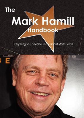 The Mark Hamill Handbook - Everything You Need to Know about Mark ...