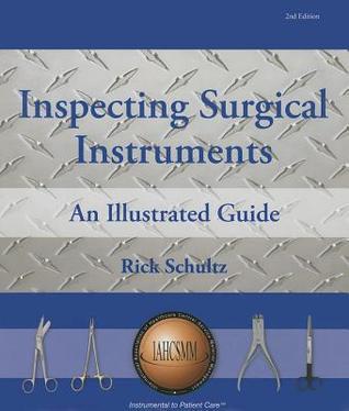 Inspecting Surgical Instruments: An Illustrated Guide by Rick Schultz ...