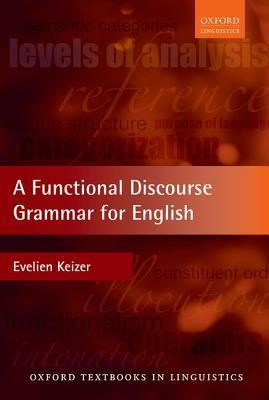 A Functional Discourse Grammar for English by Evelien Keizer | Goodreads