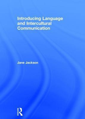 Introducing Language and Intercultural Communication by Jane Jackson ...